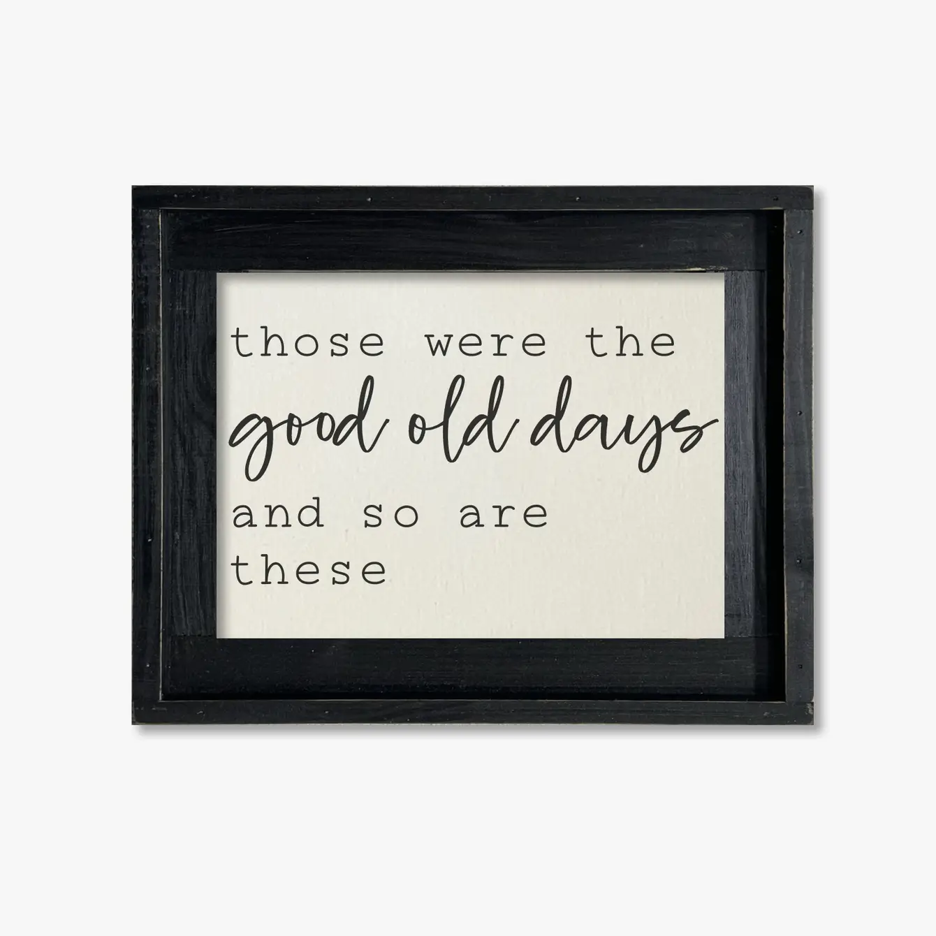 FRAMED CANVAS THOSE WERE THE GOOD OLD DAYS – JarmzDesignsRetail
